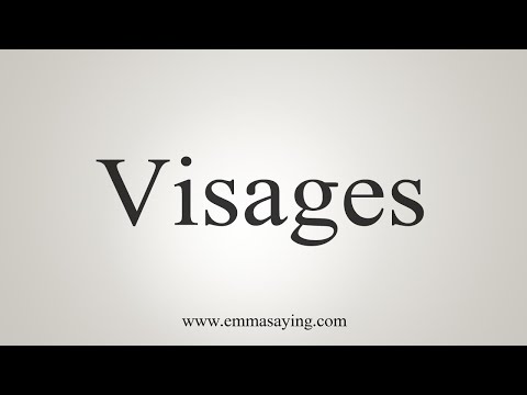 How To Say Visages
