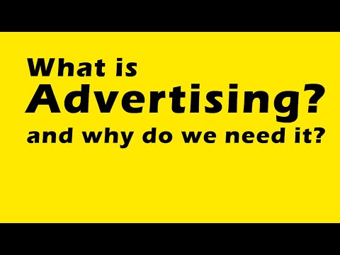 What is advertising, and why do we need it?