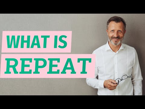 Repeat | Meaning of repeat