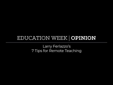 Larry Ferlazzo’s 7 Tips for Remote Teaching