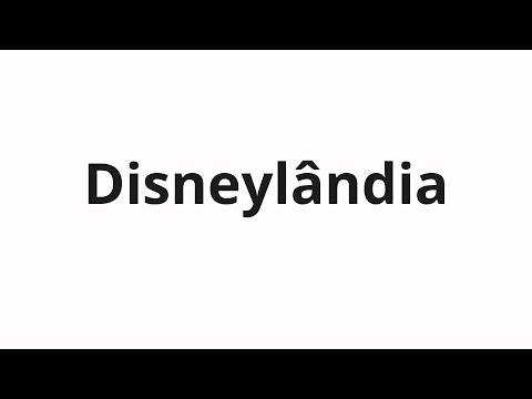 How to pronounce Disneylândia