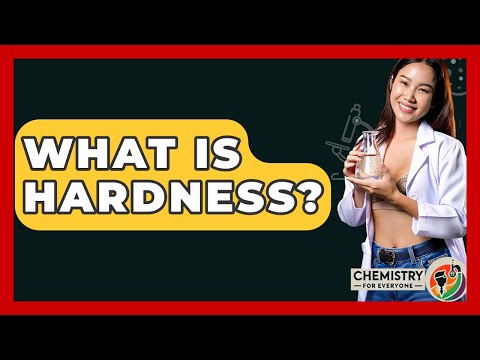 What Is Hardness? - Chemistry For Everyone