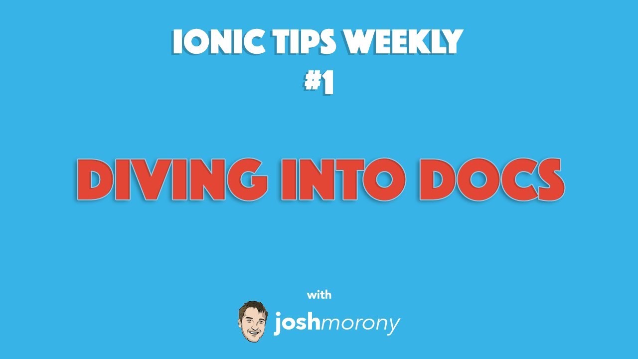 DIVING INTO DOCS - Ionic Tips Weekly Ep. 1 #ionic #angular