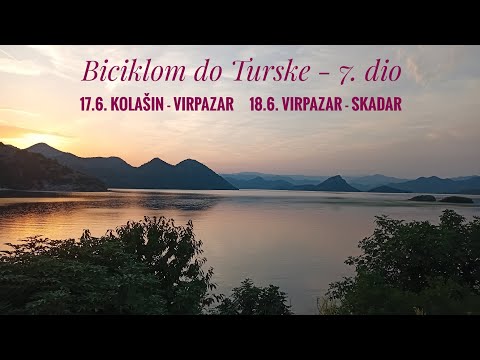 Biciklom do Turske // 15. dan: Kolašin - Virpazar //16. dan: Virpazar - Skadar