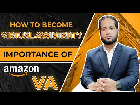 How to Become Virtual Assistant? | Importance of Amazon VA? | Hafiz Ahmed Amazon
