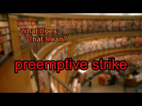 What does preemptive strike mean?