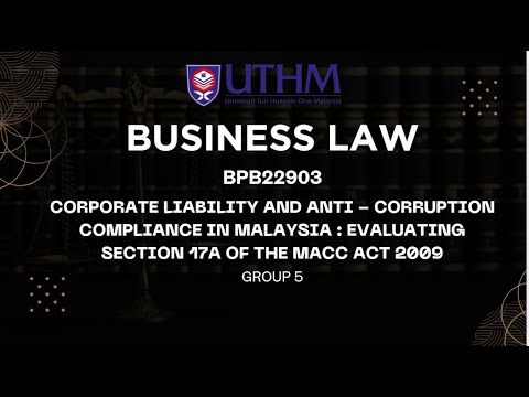 CORPORATE LIABILITY AND ANTI-CORRUPTION COMPLIANCE IN MALAYSIA - BUSINESS LAW BY GROUP 5