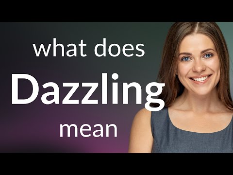 Dazzling — what is DAZZLING meaning