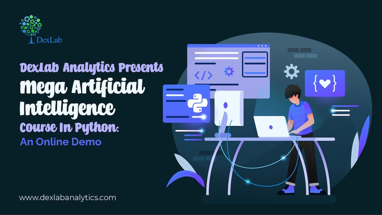 DexLab Analytics Presents Mega Artificial Intelligence Course In Python: An Online Demo