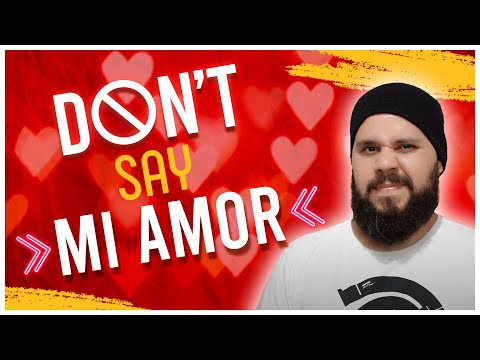 Don’t Say MI AMOR in Spanish! Here Are 6 ALTERNATIVES to Talk to Your Loved Ones