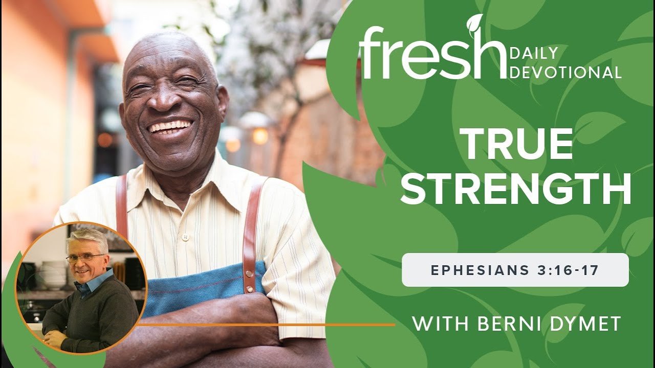 True Strength | Fresh Daily Devotional | Ephesians 3:16-17