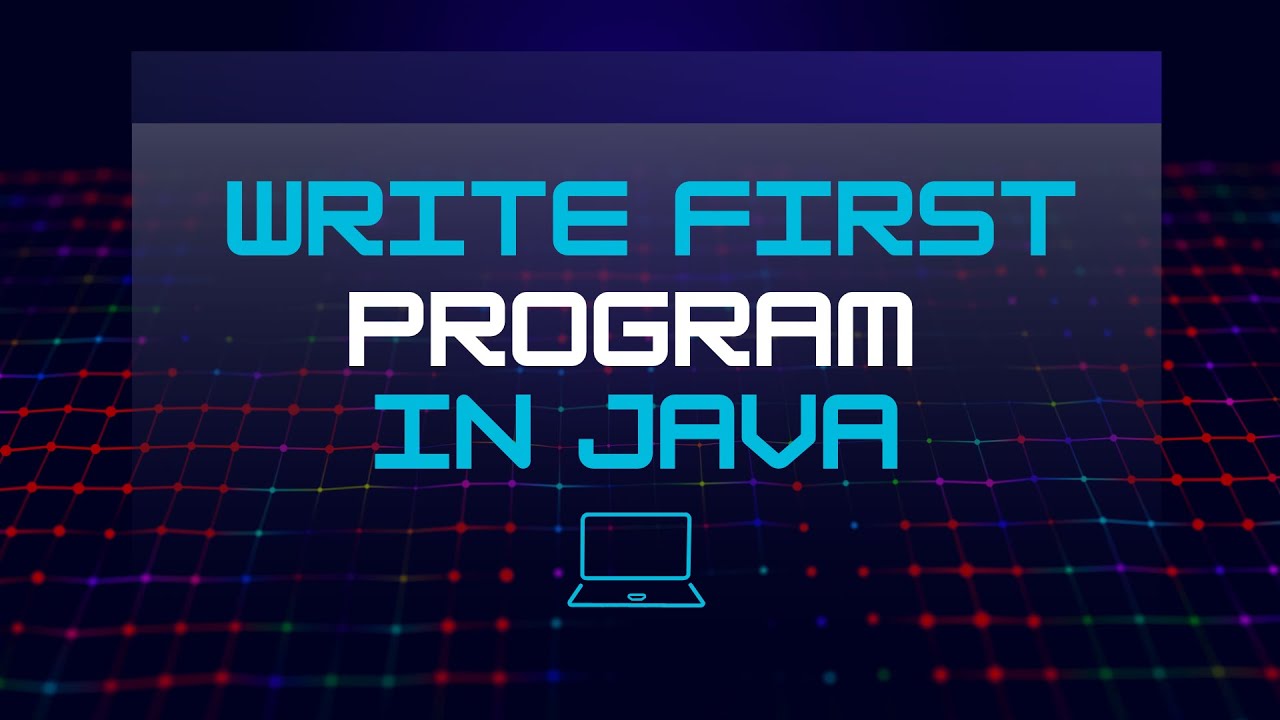 Write the first program in Java | Hello World! | Java Programming for Beginners