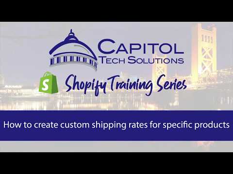 Custom shipping rates for specific products on Shopify | Capitol Tech Solutions | Sacramento, CA