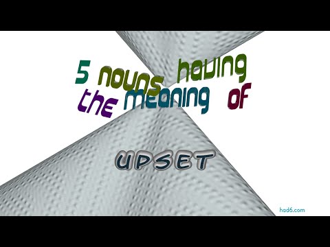upset - 7 nouns which are synonym to upset (sentence examples)