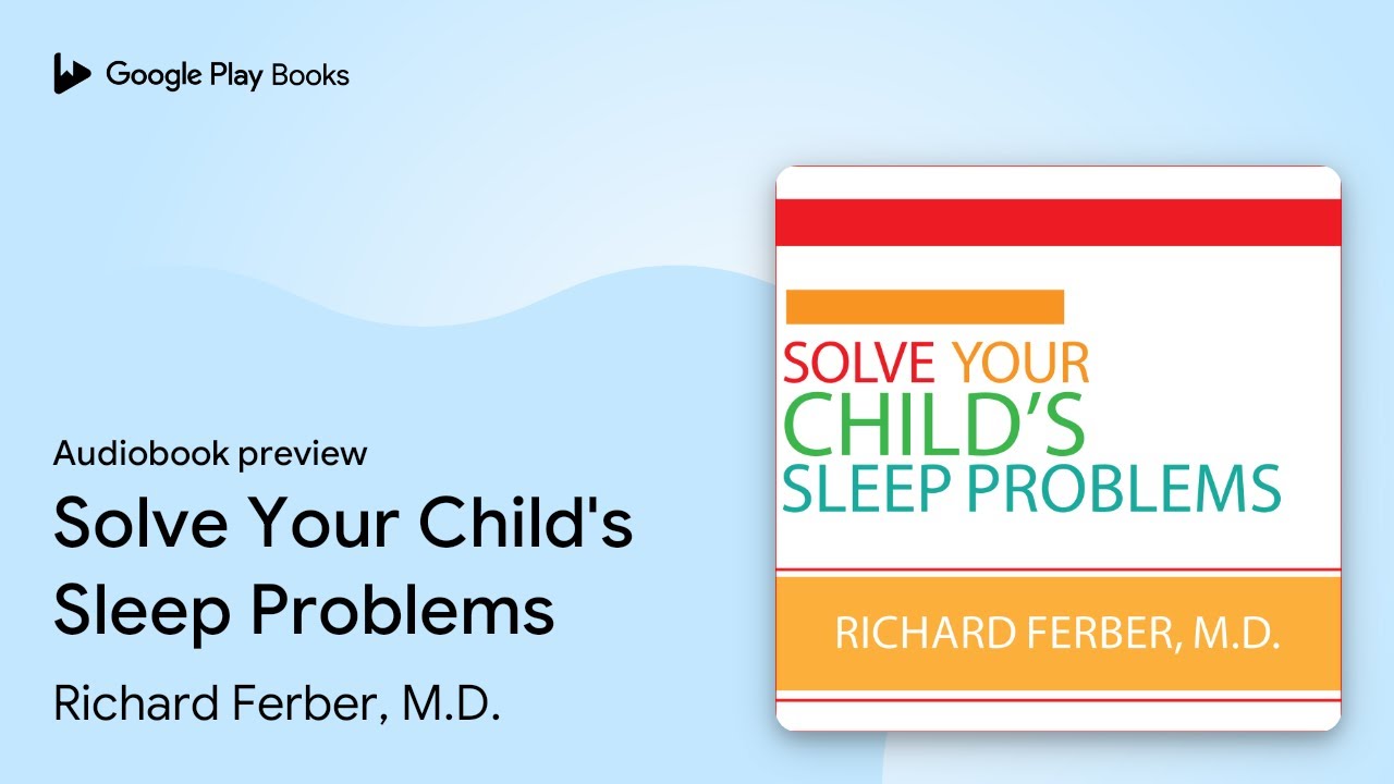 Solve Your Child's Sleep Problems by Richard Ferber, M.D. · Audiobook preview