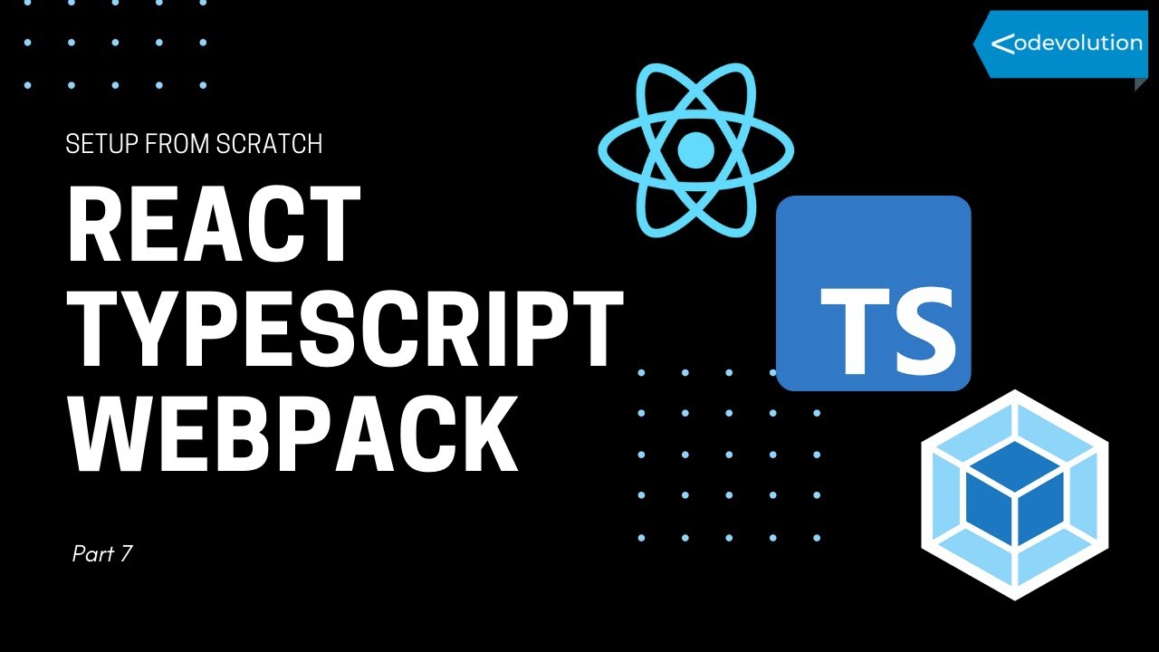 React TypeScript Webpack - Setup From Scratch  (7/8)