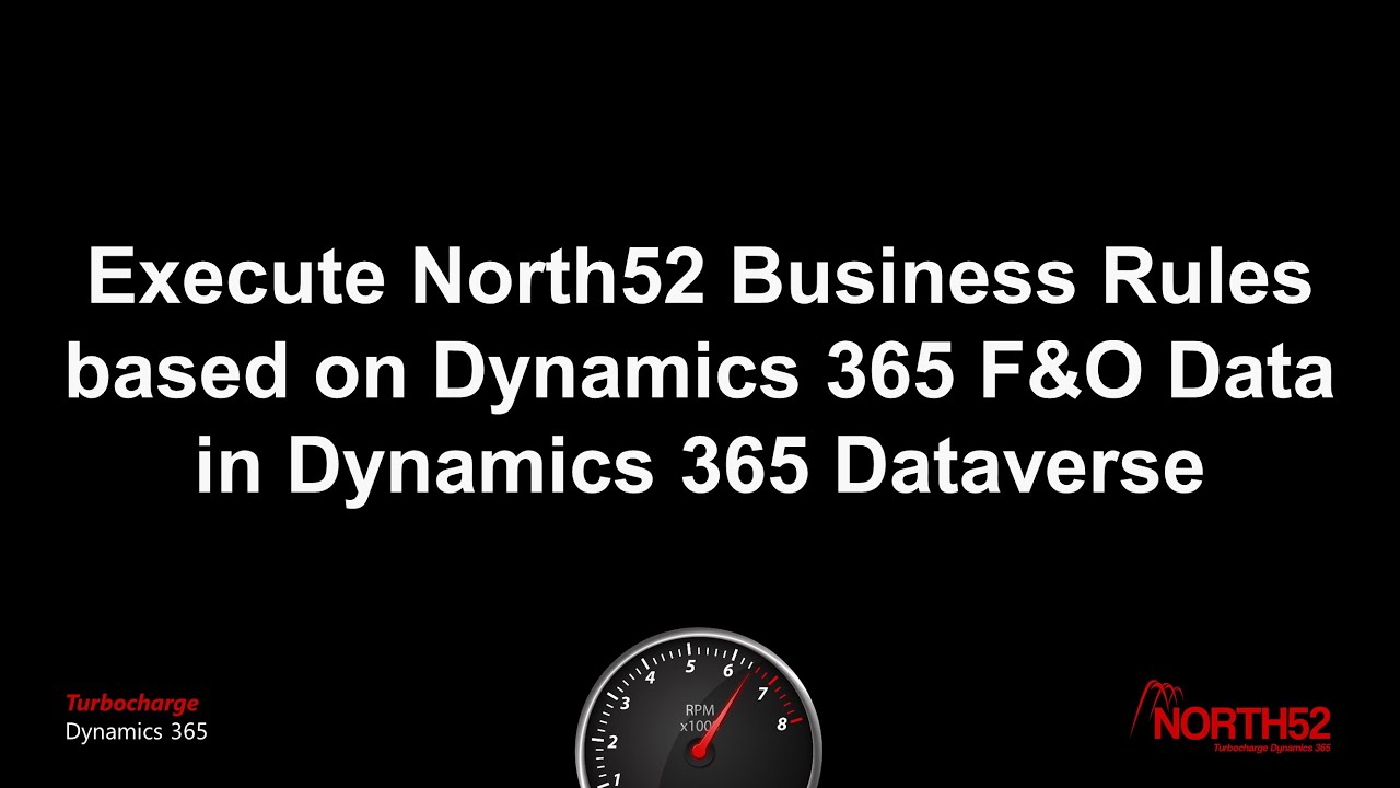 North52 Business Rules Engine and D365 Finance and Operations Data