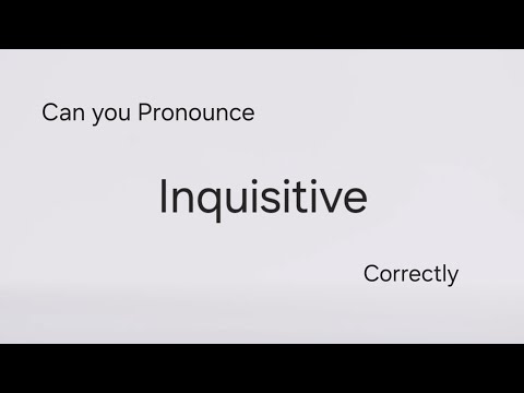 How to pronounce Inquisitive