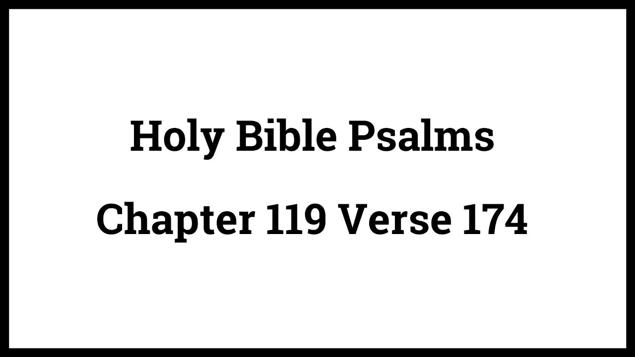 Holy Bible Psalms 119:174