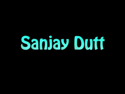Learn How To Pronounce Sanjay Dutt