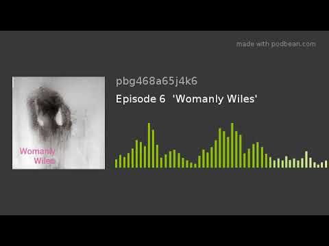 Episode 6 'Womanly Wiles'