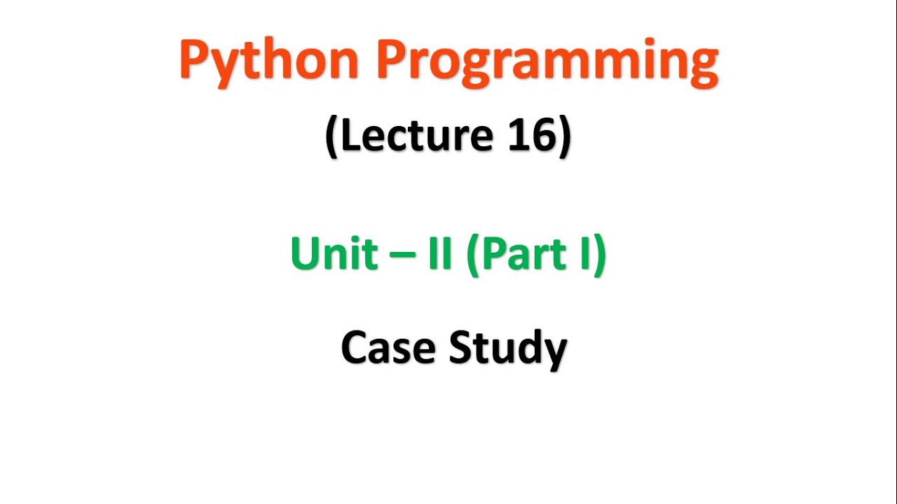 Python Programming | JNTUA | UNIT 2 | Case Study | Lecture 16