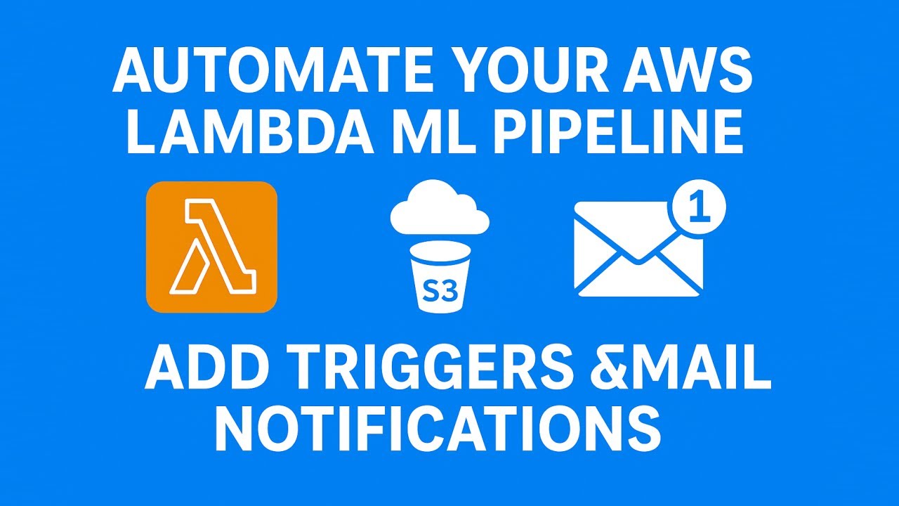 ⚙️ Automate Your AWS Lambda ML Pipeline | Add Triggers & Email Notifications