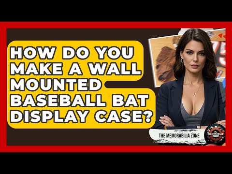 How Do You Make A Wall Mounted Baseball Bat Display Case? - The Memorabilia Zone