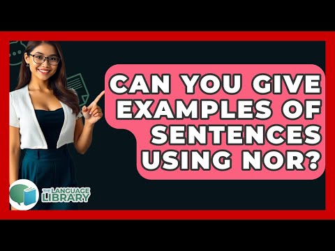 Can You Give Examples Of Sentences Using Nor? - The Language Library