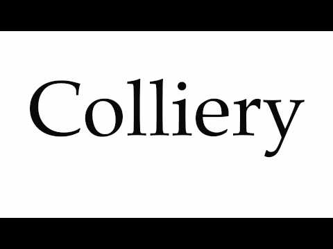 How to Pronounce Colliery