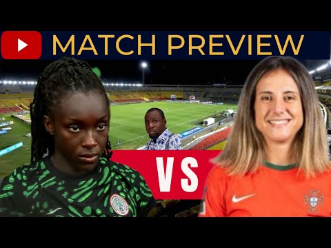 Nigeria Super Falcons VS Portugal - Preview, How to Watch Live - Friendly- WAFCON 2024 Prep