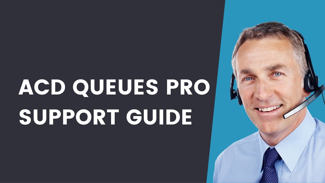 HOW TO: ACD QUEUES PRO SUPPORT GUIDE