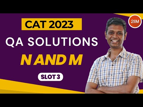 CAT 2023 Slot 3 | N and M | 2IIM CAT Prep | CAT 2024
