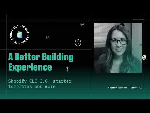 Build faster - Shopify CLI 3.0, starter templates and more | Editions 2022