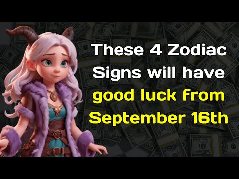 These 4 Zodiac Signs will have good luck from September 16th
