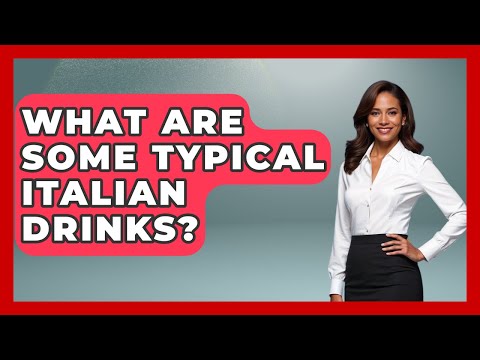 What Are Some Typical Italian Drinks? - Western Europe Explorer