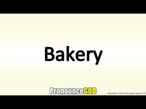 How To Pronounce Bakery