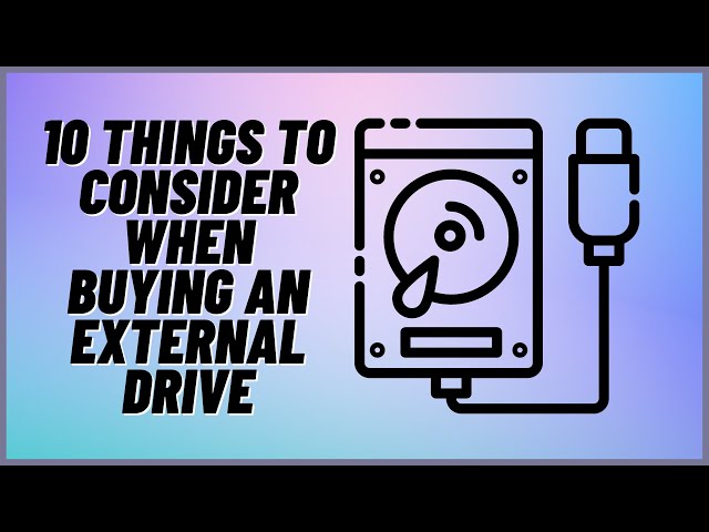 5 factors to consider when choosing the right external hard drive