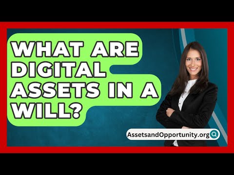 What Are Digital Assets In A Will? - AssetsandOpportunity.org