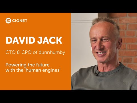 David Jack – CTO & CPO of dunnhumby – Powering the future with the ‘human engines’