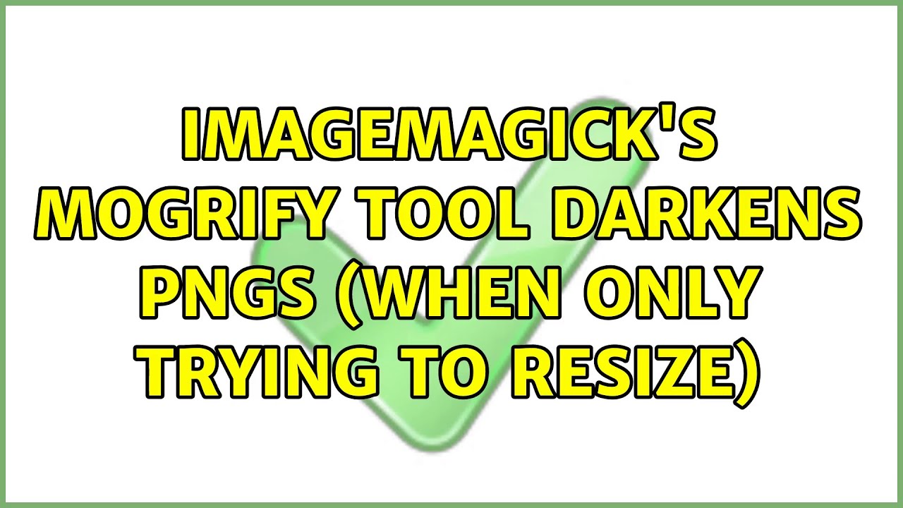 ImageMagick's mogrify tool darkens PNGs (when only trying to resize) (2 Solutions!!)