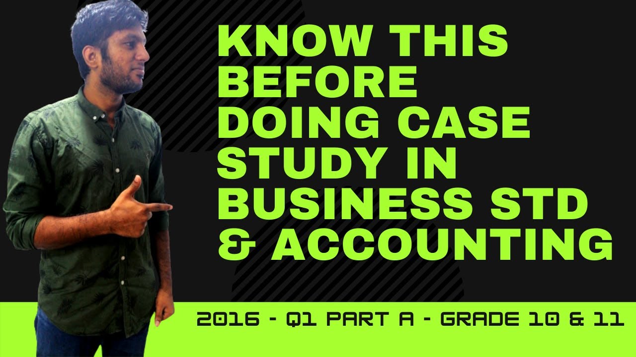 Know this before doing Case Study - Business Studies and Accounting - grade 11 and grade 10 Revision