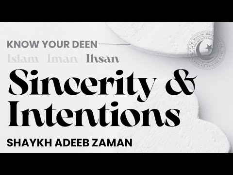 Know Your Deen - Sincerity & Intentions 2024 0802 (Week 4)