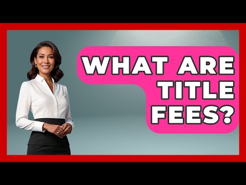 What Are Title Fees? - Home Investing Experts