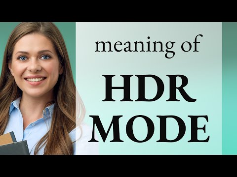 Understanding "HDR Mode" in Simple Terms