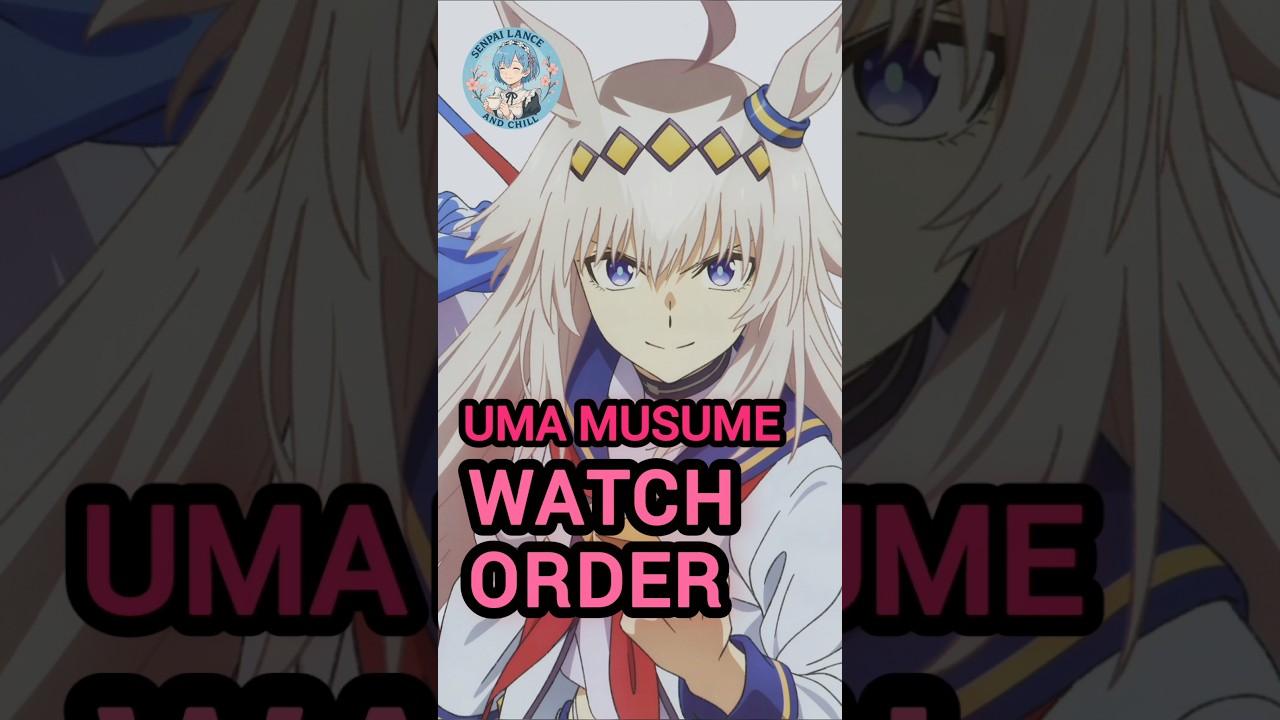 Watch UMA MUSUME anime in the right order