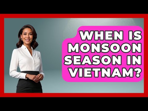 When Is Monsoon Season In Vietnam? - Weather Watchdog