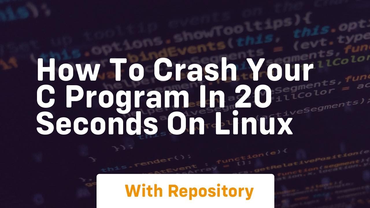 How to crash your c program in 20 seconds on linux