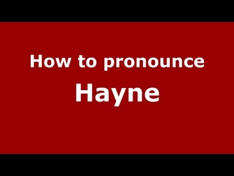 How to Pronounce Hayne - PronounceNames.com