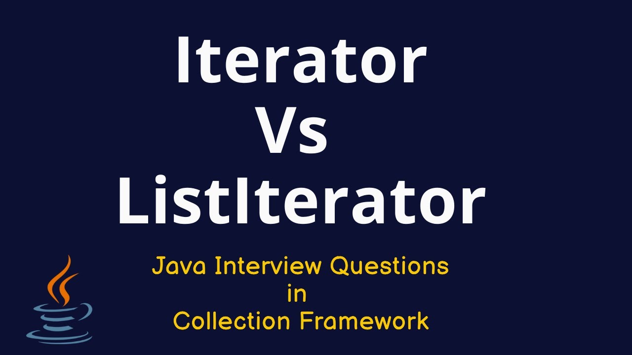 Java Interview Questions - Iterator Vs ListIterator